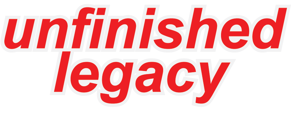 Unfinished Legacy – Opening Soon